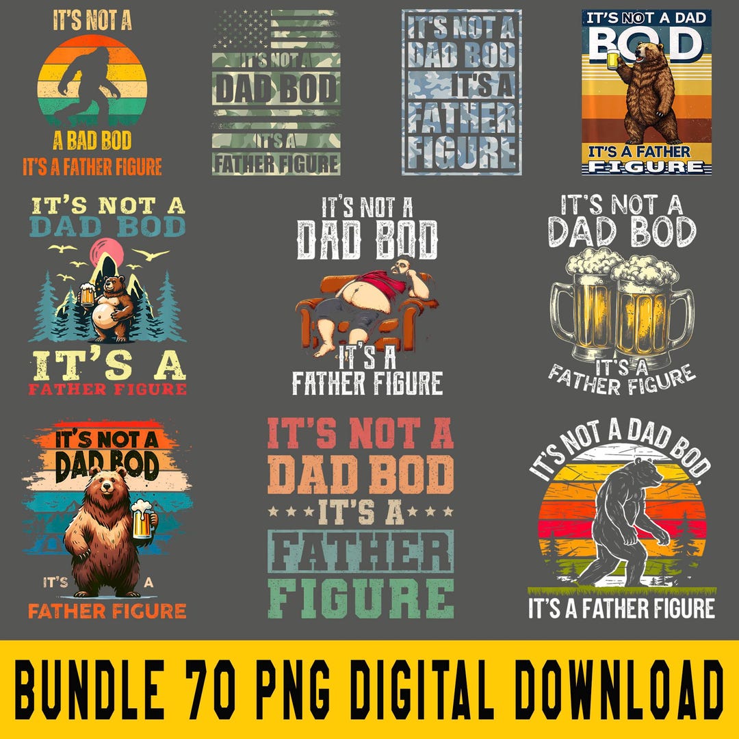 It's Not a Dad Bod It's a Father Figure Png, Father's Day Png, Father ...