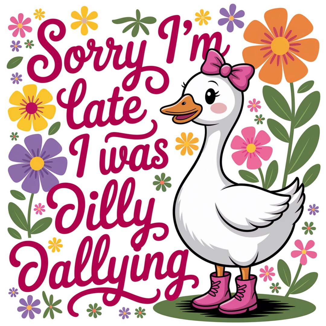 Cute Goose Sorry I'm Late Digital Print, Dilly Dallying Duck Artwork ...
