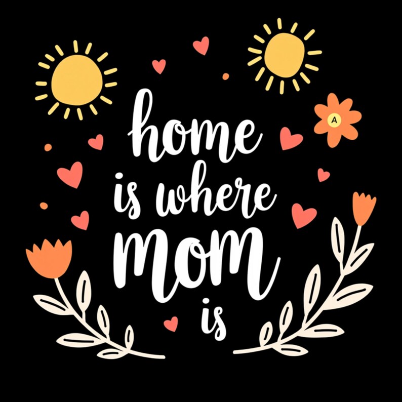 Home is Where Mom Is, Mother's Day Digital Download, Heartwarming Quote ...