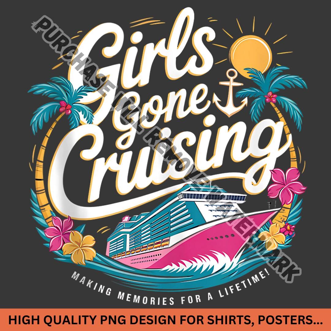 Girls Gone Cruising PNG | Making Memories for a Lifetime Sublimation ...