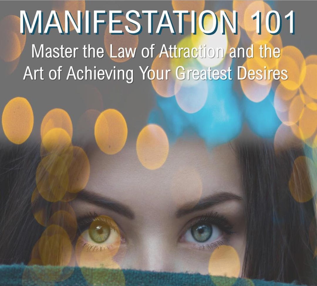 The Art of Manifestation: Guide to Creating the Life You Desire ...