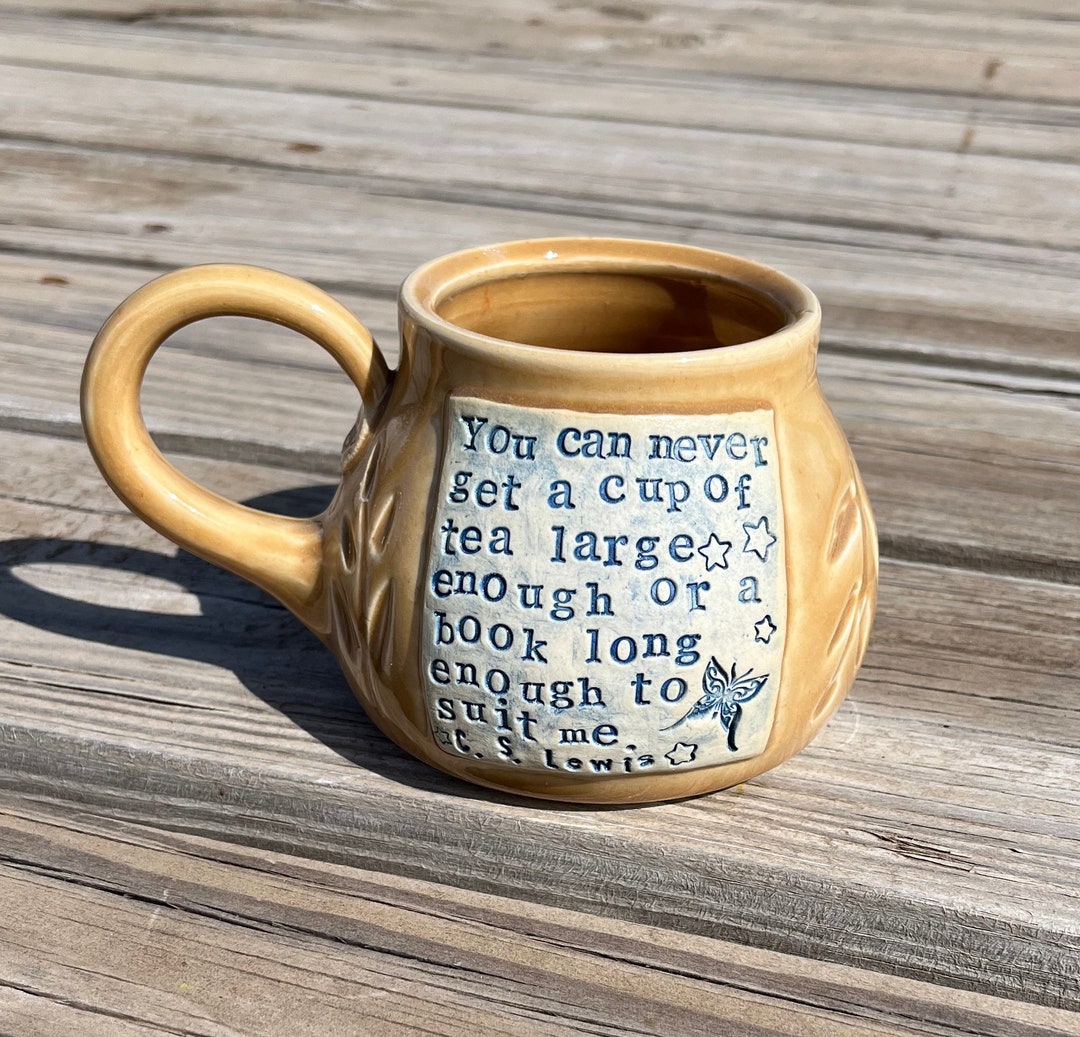 Pottery Literary Mug, You Can Never Have a Cup of Tea Large Enough ...