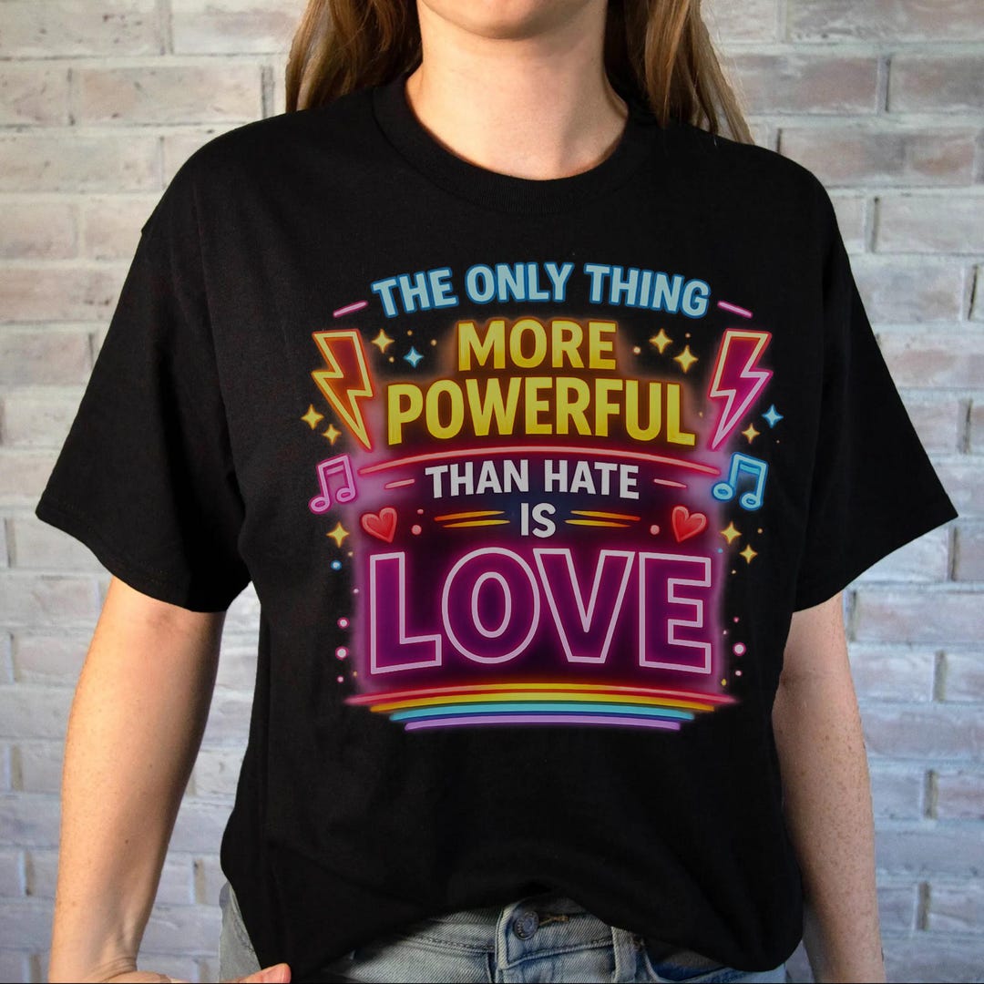 The Only Thing More Powerful Than Hate is Love Shirt, Love Over Hate ...