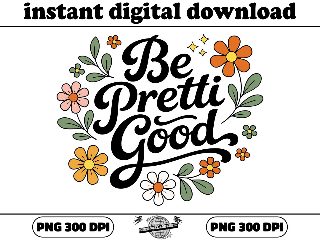 Be Pretty Good Png - Be Pretty Good Png - Etsy