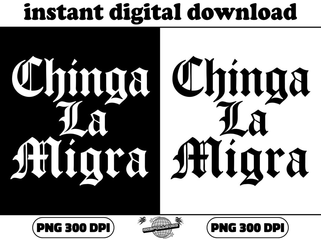 Chinga La Migra Digital Art PNG Bundle, Anti Migra Printable Design Set ...
