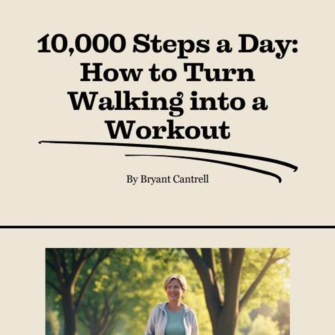 10,000 Steps a Day: How to Turn Walking Into a Workout, How to Start ...