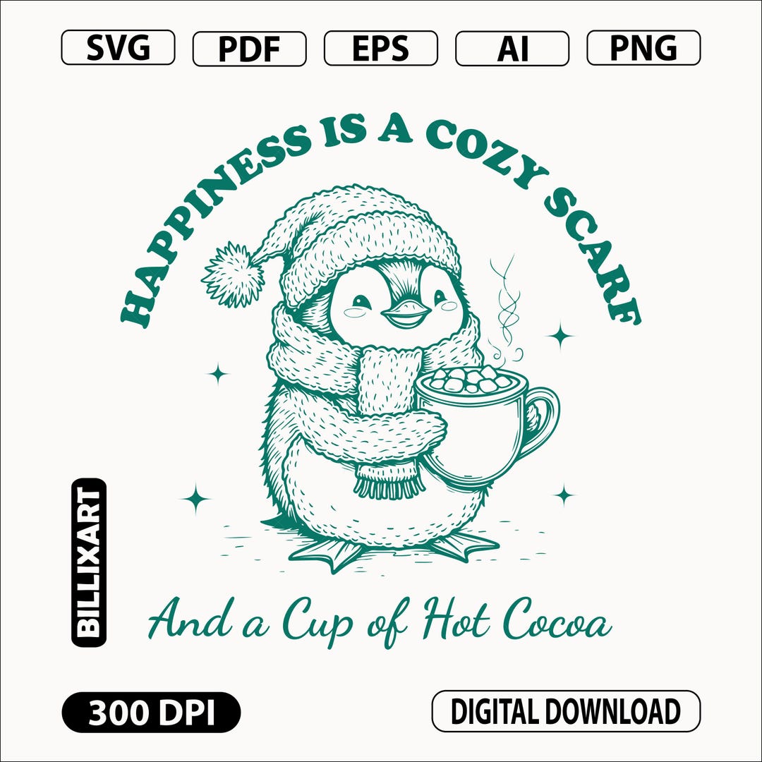 Happiness is a Cozy Scarf and a Cup of Hot Cocoa SVG, Cozy Penguin Hot ...