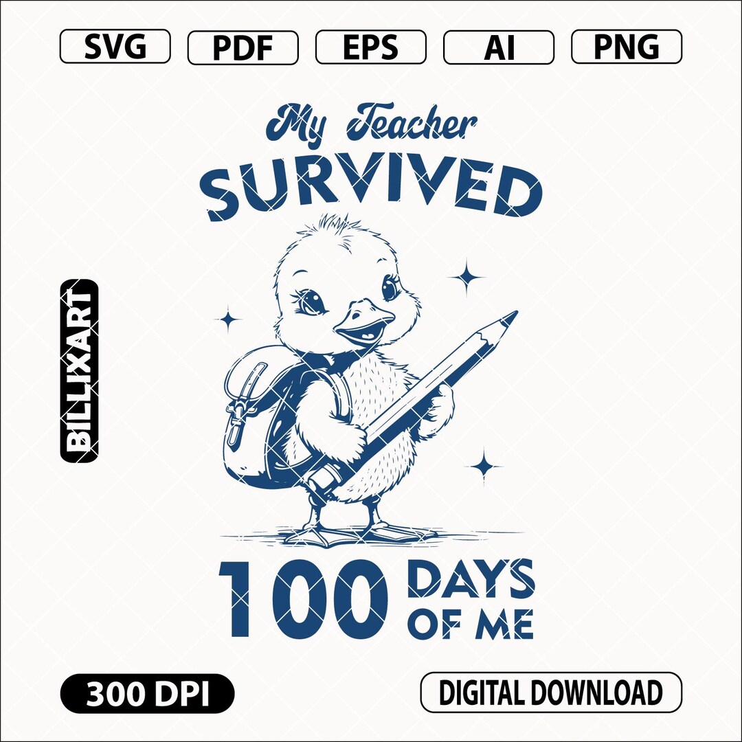 Funny Duck SVG PNG, My Teacher Survived 100 Days of Me Quote, Student ...