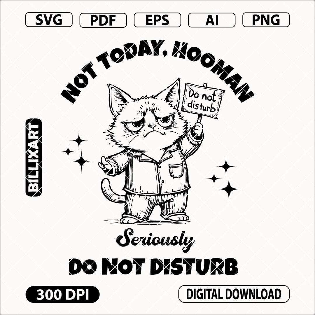 Not Today Hooman Seriously Do Not Disturb SVG, Grumpy Cat Shirt Design ...