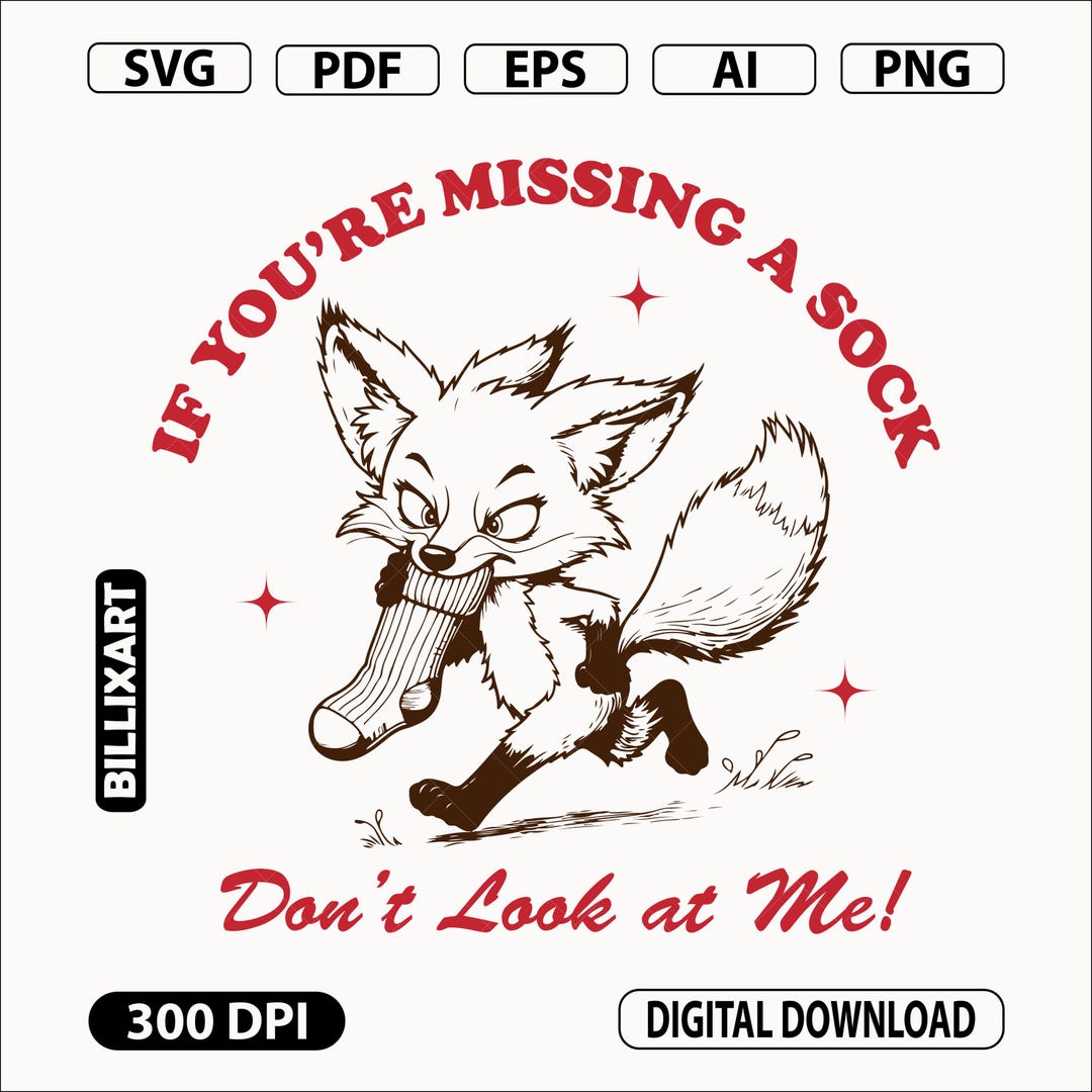 If You’re Missing a Sock Don't Look at Me SVG, Sneaky Fox PNG, Funny ...