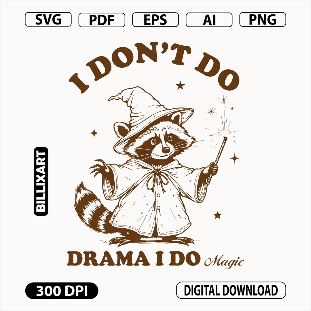 I Don’t Do Drama I Do Magic SVG PNG, Wizard Raccoon Art T-shirt Design ...