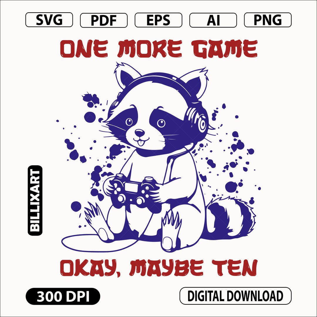 One More Game Okay, Maybe Ten SVG, Raccoon Gamer Clipart PDF PNG ...