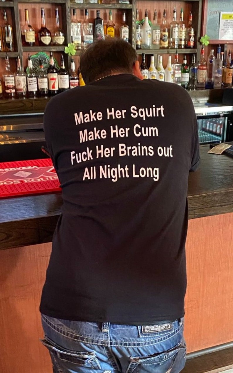 Make Her Squirt Shirt Make Her Cum Fuck Her Brains Out All Etsy 