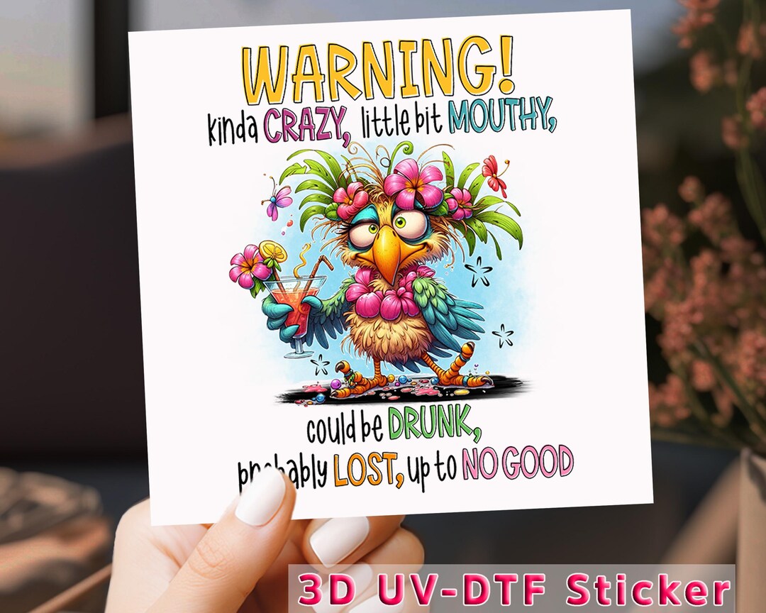 Parrot UV DTF Transfer: Warning Crazy Mouthy Drunk Funny Quote Art - Etsy