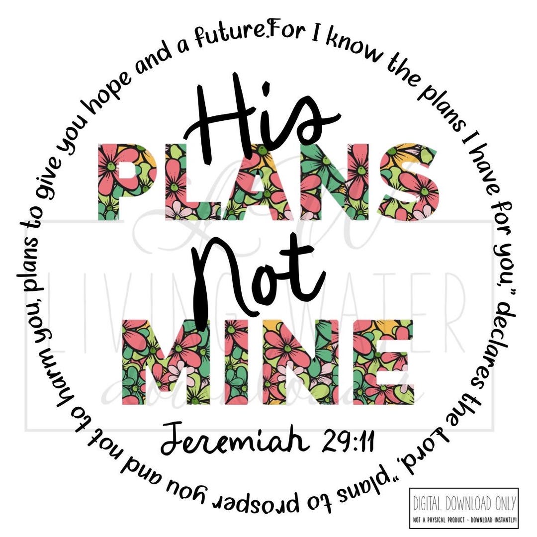Jeremiah 29:11 Design | His Plans Not Mine PNG | Christian Design for ...