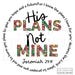 Jeremiah 29:11 Design | His Plans Not Mine PNG | Christian Design for ...