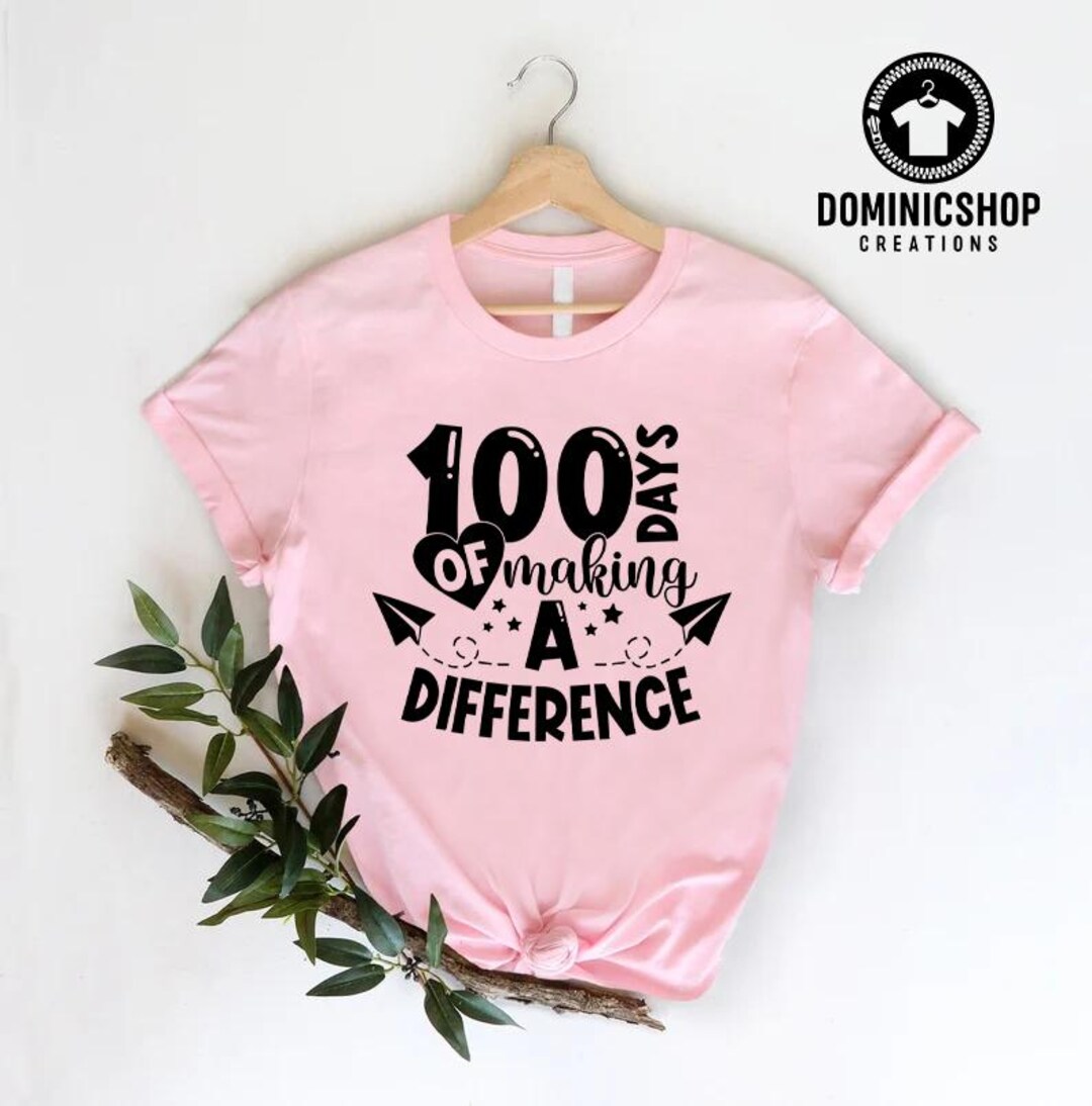 100 Days of Making a Difference Shirt, Teacher 100th Day School Tee ...