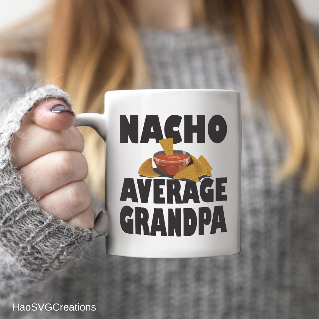Nacho Average Grandpa PNG, Best Grandpa, Best Grandfather, Father's Day ...