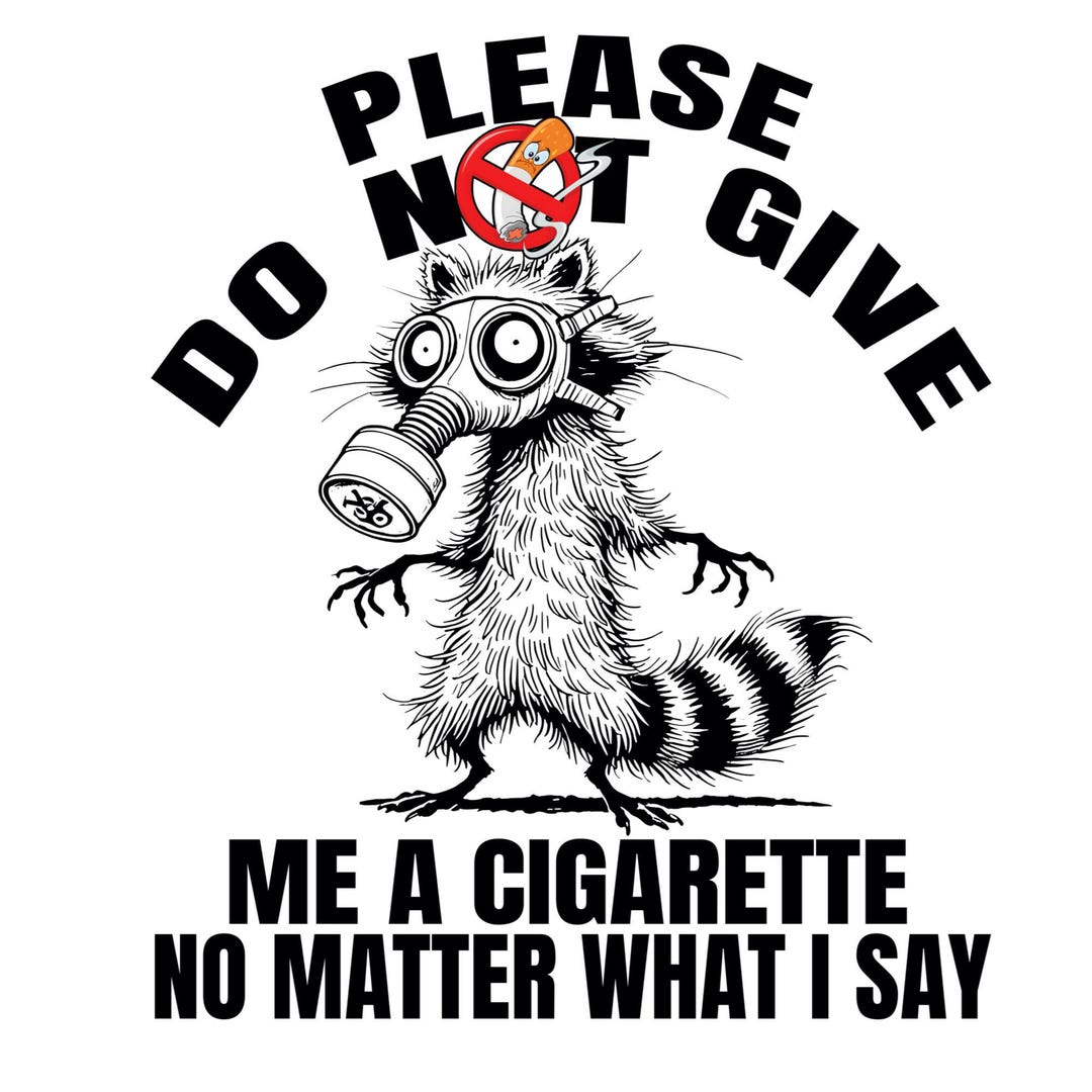 Please Do Not Give Me A Cigarette PNG, Funny Sarcastic Quote Design ...