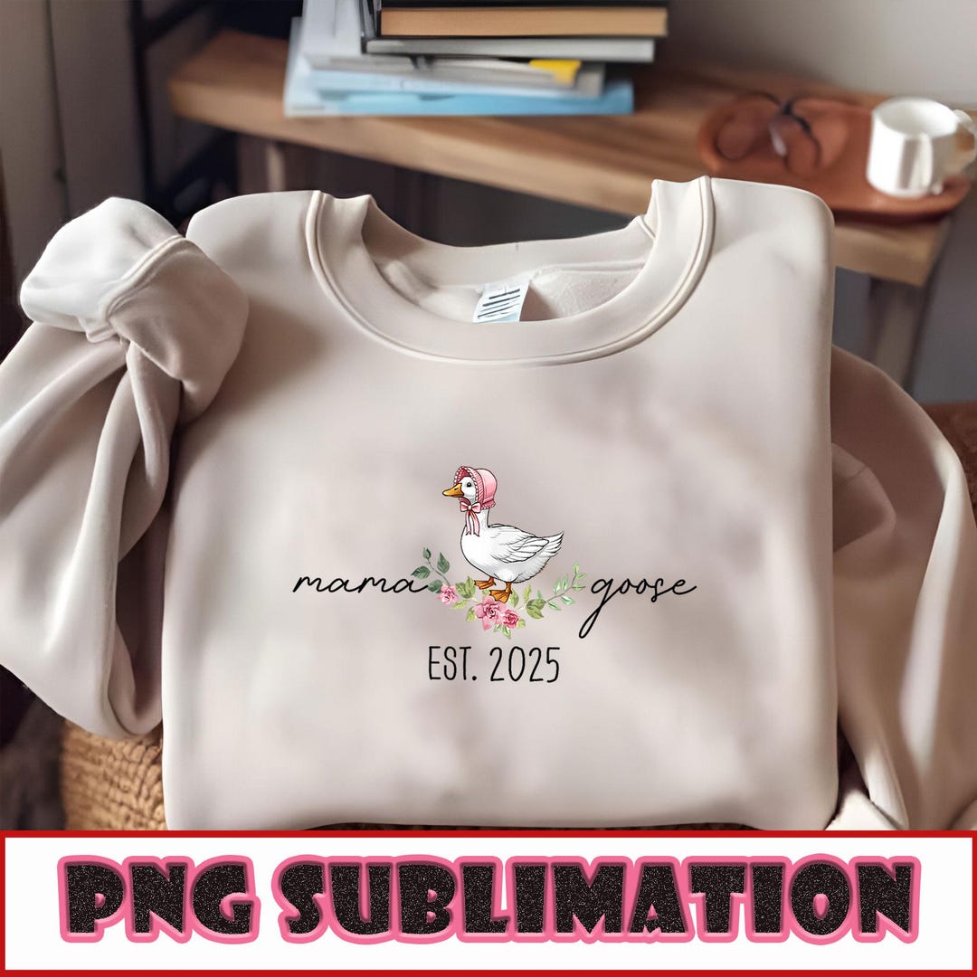 Goose Mom Png, Mama Goose Est 2025 Floral Silly Goose Mom Mama Mother's ...