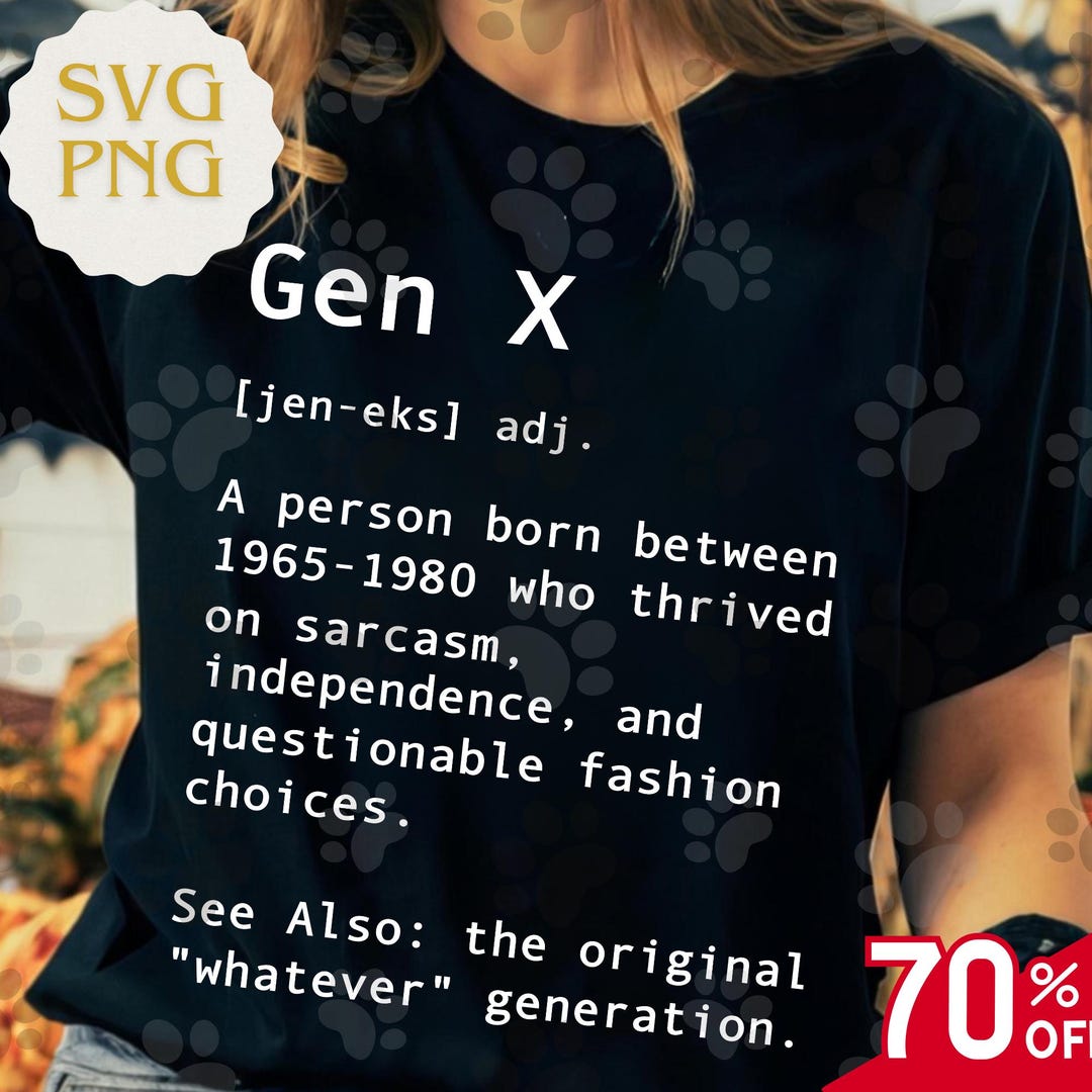 Gen X Funny PNG, Generation X Meme Graphic, Raised on Hose Water and ...