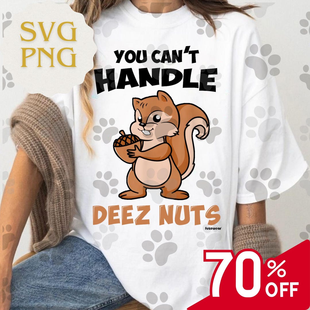 You Can’t Handle Deez Nuts PNG, Funny Meme Quote, Gag Humor Graphic ...
