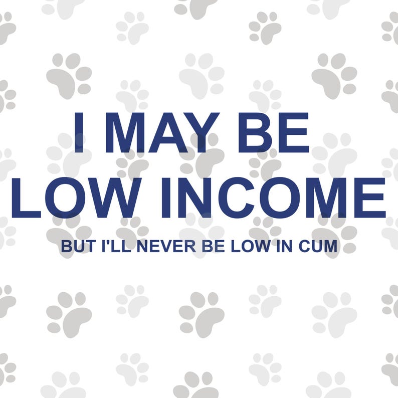 I Maybe Low Income PNG Svg Digital File, Funny Meme Clipart, Humorous ...