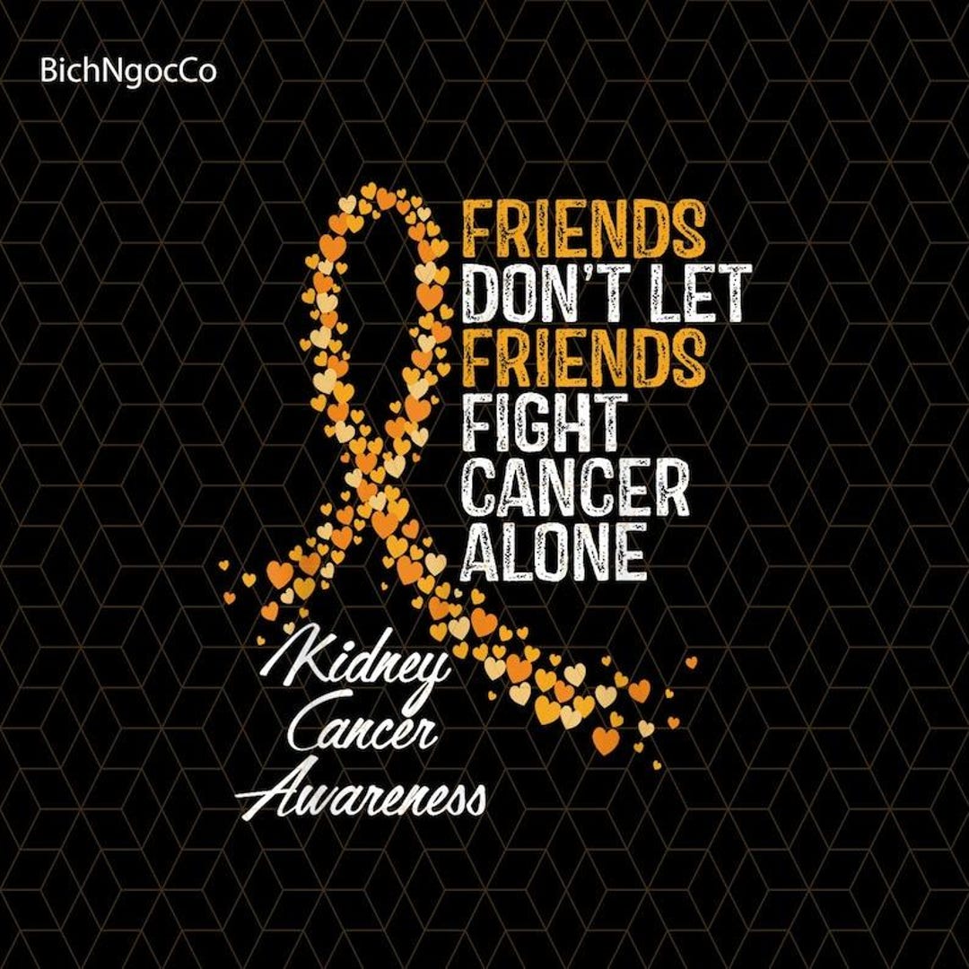 Kidney Cancer Awareness Png, Friends Don't Let Friends Fight Cancer ...