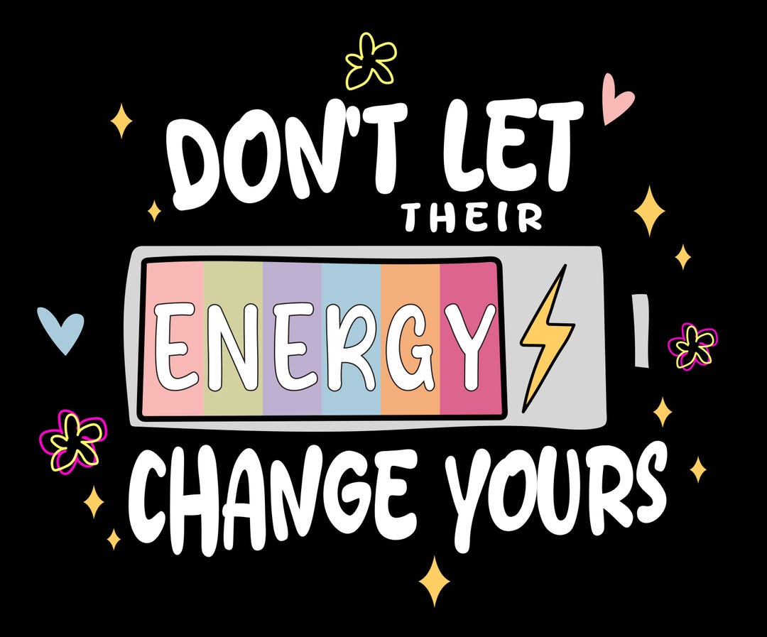Don't Let Their Energy Change Yours PNG | Trendy PNG | Popular PNG ...