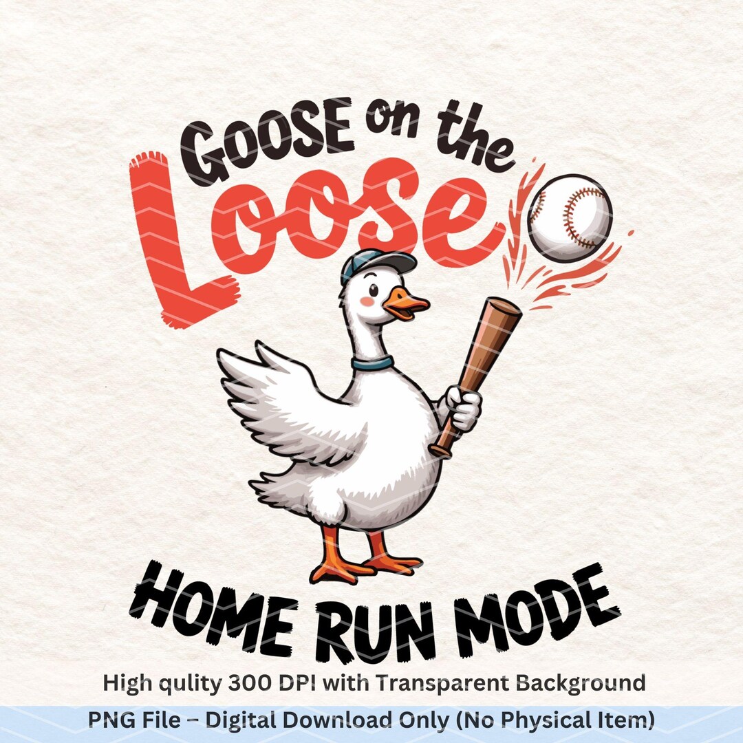 Baseball Goose PNG, Funny Baseball Sublimation, Goose on the Loose ...