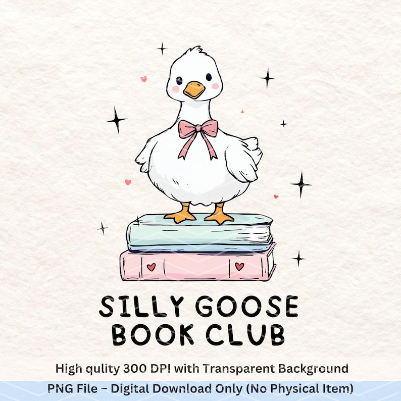Silly Goose Book Club PNG, Cute Goose Clipart, Book Lover Sublimation ...