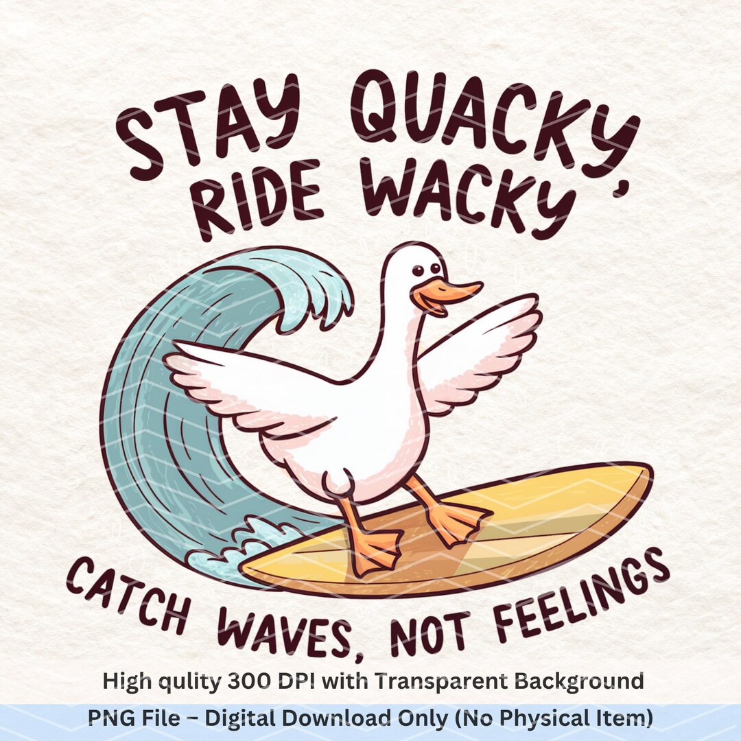 Funny Duck PNG - Stay Quacky Ride Wacky, Surfing Duck Clipart, Beach ...