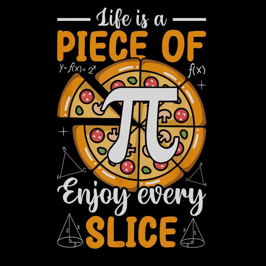 Life is A Piece of Pi Pizza Every Slice Math Pi Day PNG Digital - Etsy