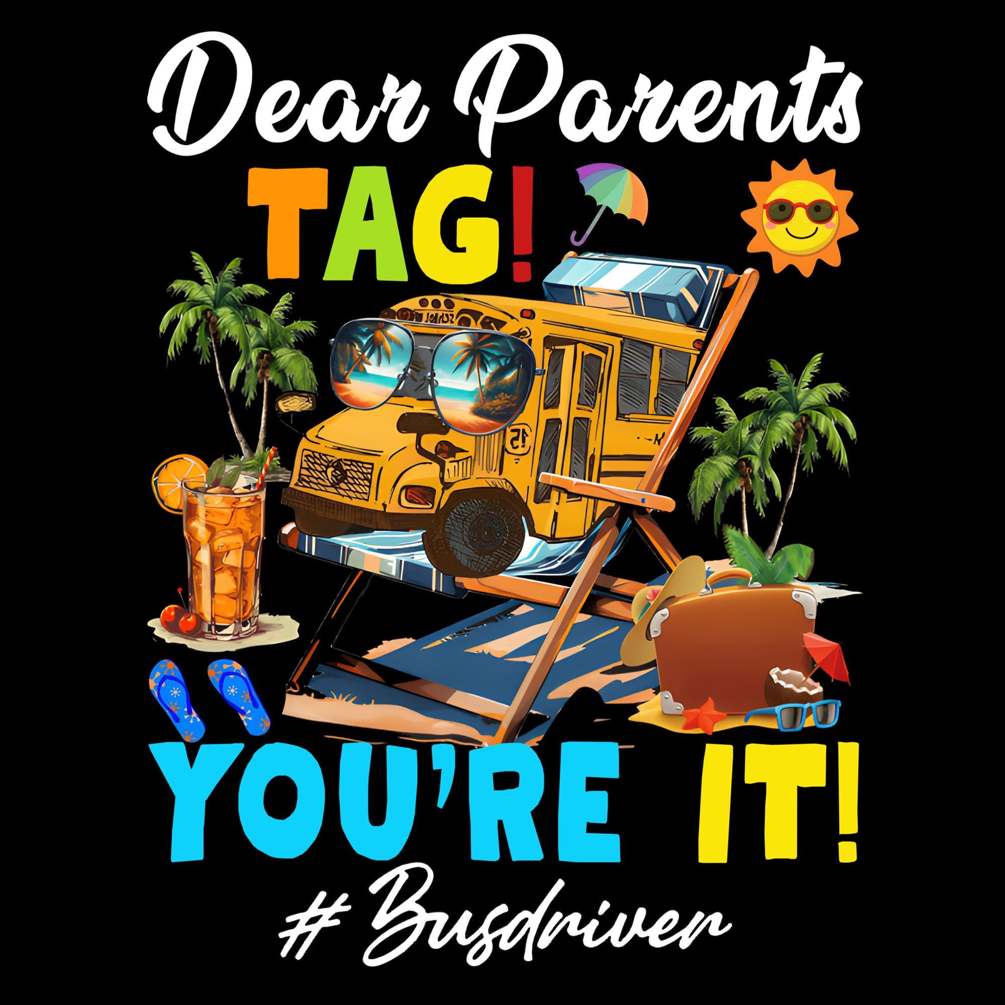 Last Day of School Bus Driver PNG, Dear Parents Funny Summer Clipart ...