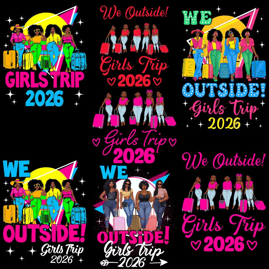 We Outside Girls Trip 2026 PNG, Girls Trip Shirt Design, Black Women ...