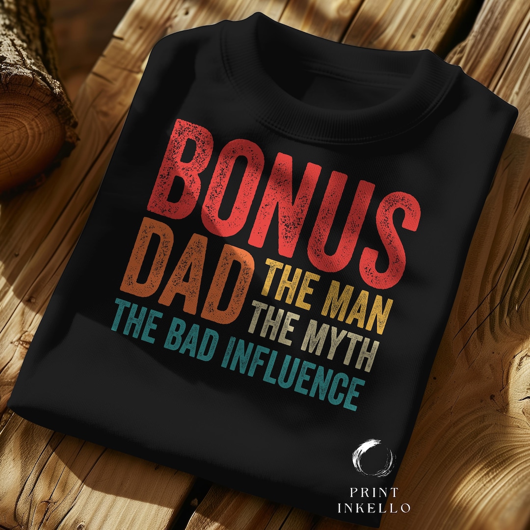 Funny Bonus Dad PNG: the Man, the Myth, Bad Influence (digital Download ...