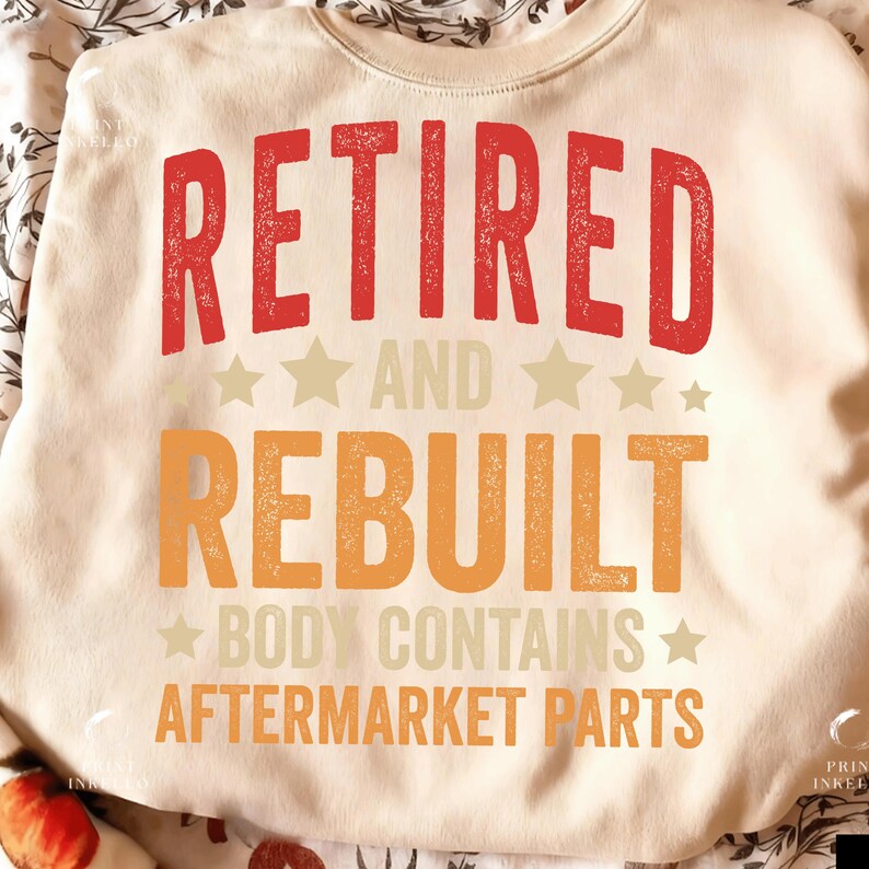 Retired Rebuilt Body Png, Contains Aftermarket Parts Funny Retirement ...