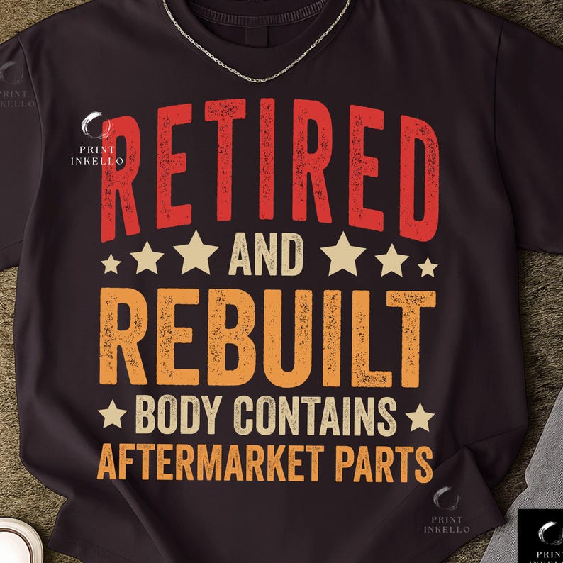 Retired Rebuilt Body Png, Contains Aftermarket Parts Funny Retirement ...
