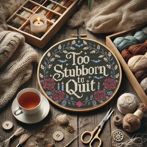 Too Stubborn to Quit Cross Stitch Pattern, Gothic Floral Embroidery ...