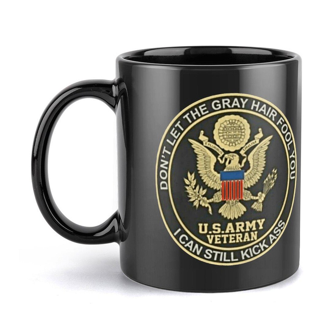 US Army Veteran "don't Let the Gray Hair Fool You I Can Still Kick Some ...