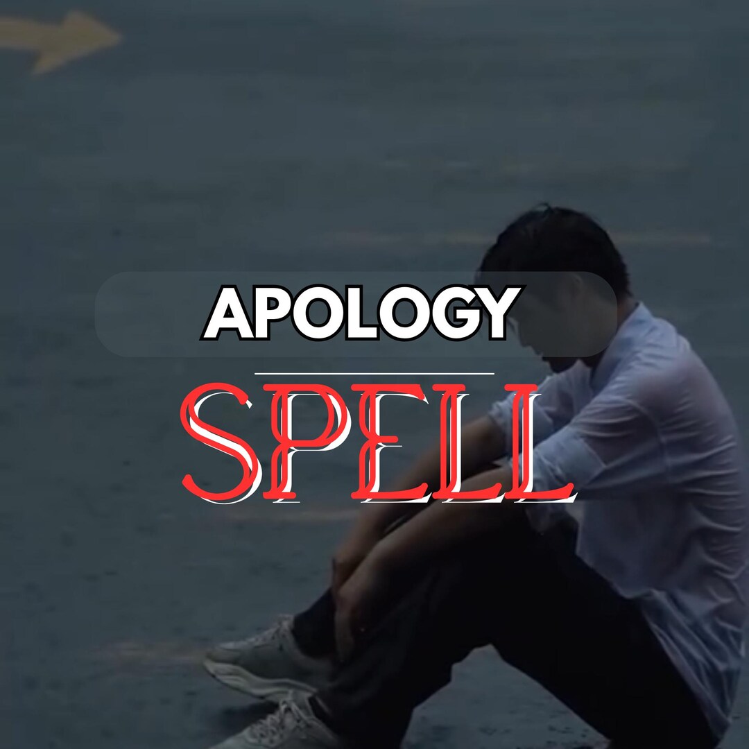 Strong Apology Spell – Make Them Say Sorry, Feel Guilt & Come Back With ...