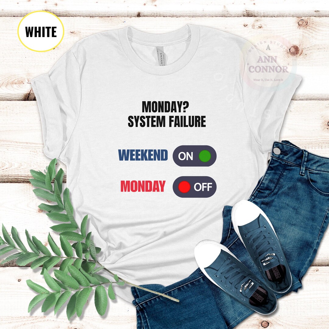 Monday System Failure T-shirt | Funny Weekend on Monday off Tee |lazy ...
