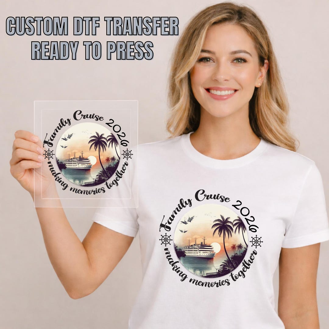 Family Cruise DTF Transfer - Making Memories Together Vacation Ready to ...