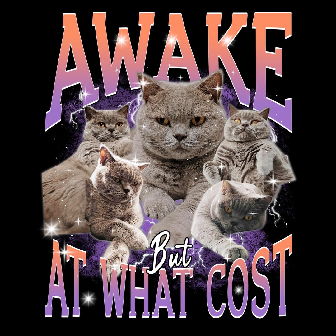 Awake but at What Cost PNG, Funny Cat Meme Design, Sarcastic Humor ...