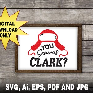 You Serious Clark SVG Design Digital Download File Christmas SVG Funny ...