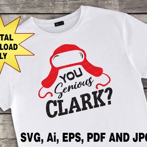 You Serious Clark SVG Design Digital Download File Christmas SVG Funny ...