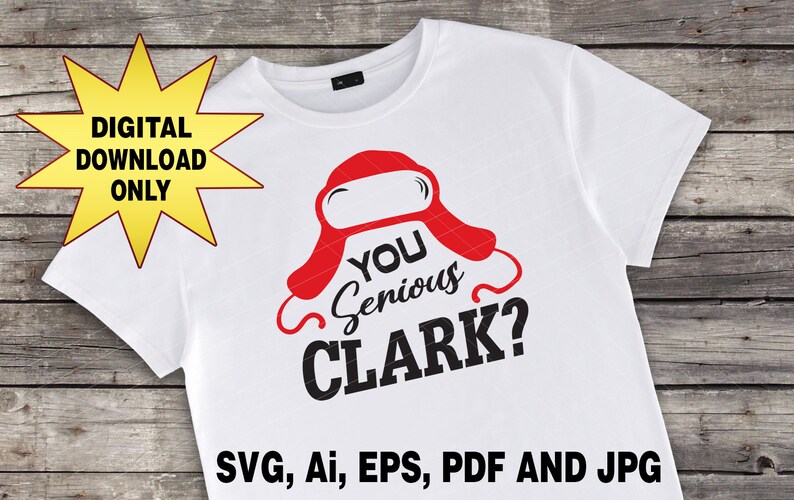 You Serious Clark SVG Design Digital Download File Christmas SVG Funny ...