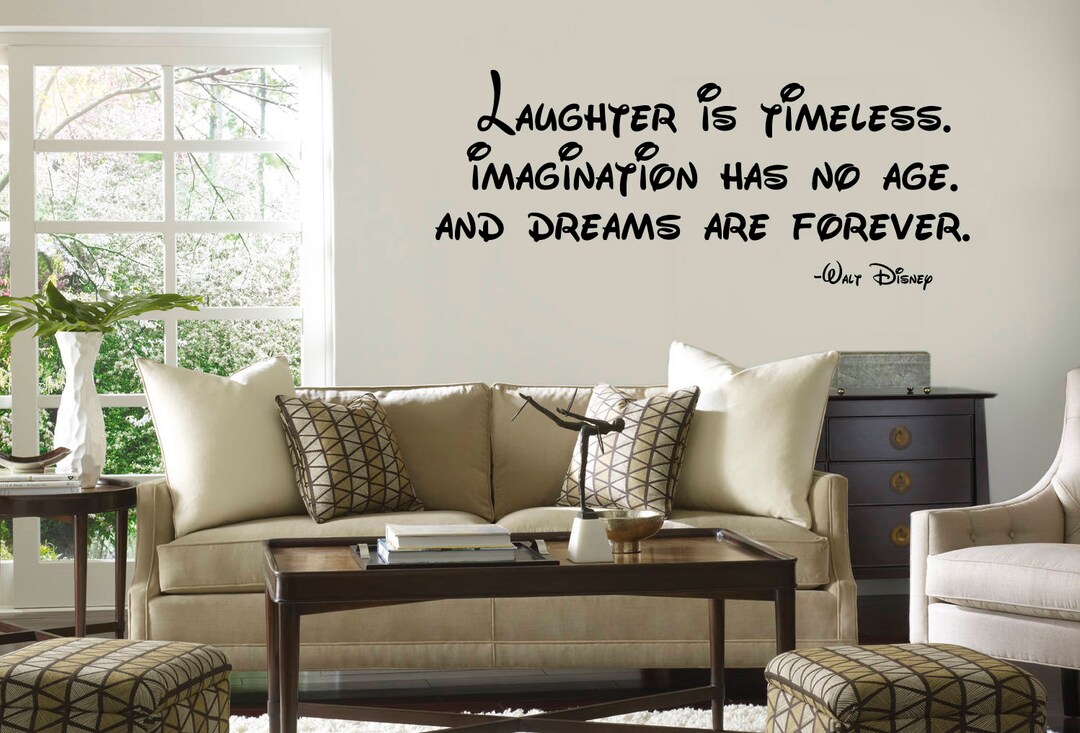 Laughter is Timeless Imagination Has No Age and Dreams Are Forever Walt ...