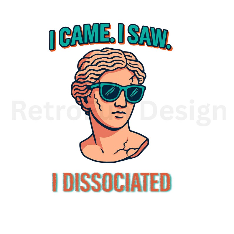 ADHD Meme PNG Clipart: I Came I Saw I Dissociated (digital Download) - Etsy