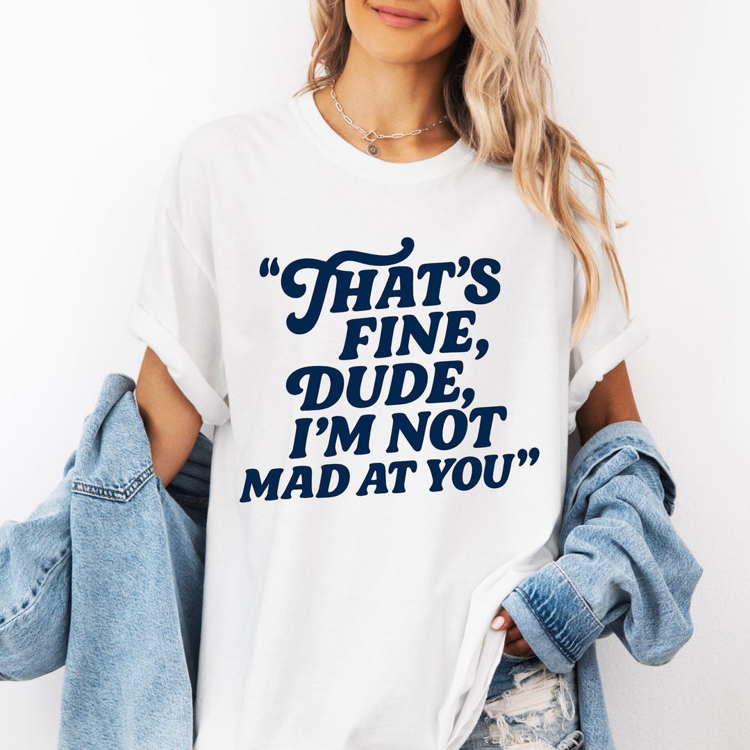 That's Fine Dude I'm Not Mad SVG, Funny Sarcastic Quote PNG, Passive ...